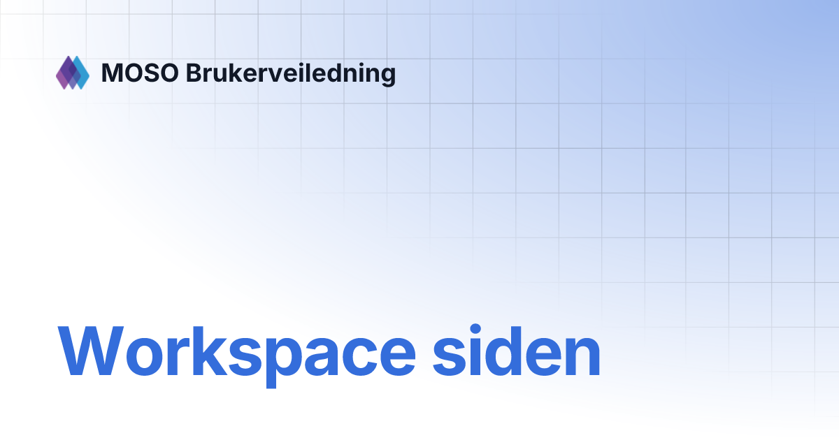 Workspace siden | MOSO Brukerveiledning